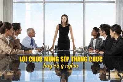 Gợi ý lời chúc mừng sếp thăng chức hay, ý nghĩa - chúc mừng sếp